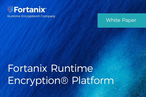 Fortanix Runtime Encryption® Platform Datasheet