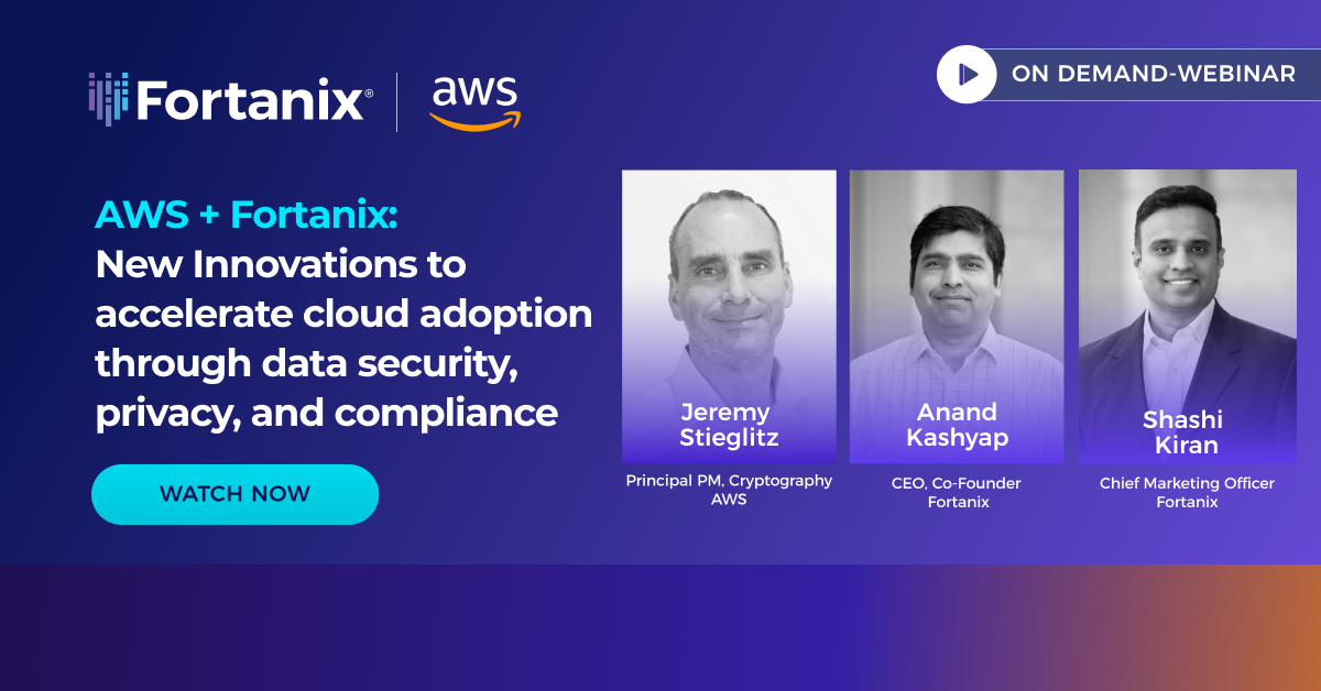 Watch the AWS + Fortanix webinar on secure cloud adoption